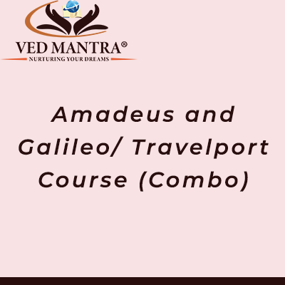 Amadeus and Galileo/ Travelport Course (Combo) – Ved Mantra
